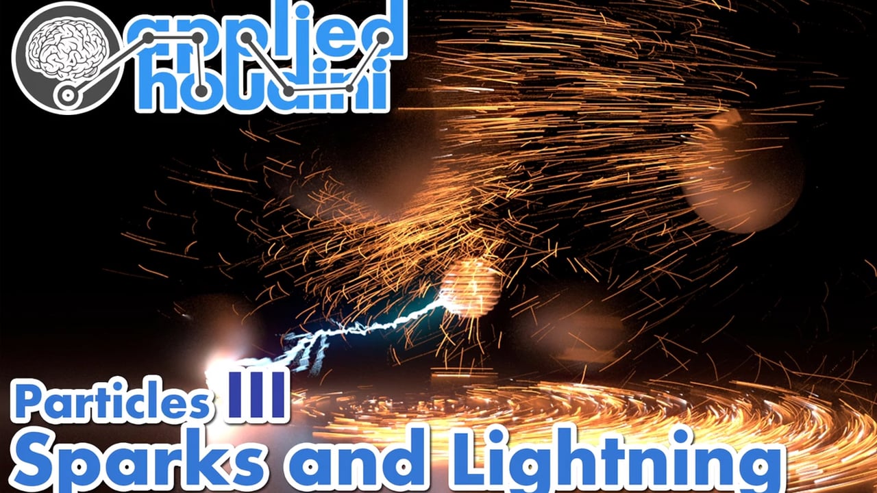 Applied Houdini | Particles III | Sparks and Lightning | SideFX