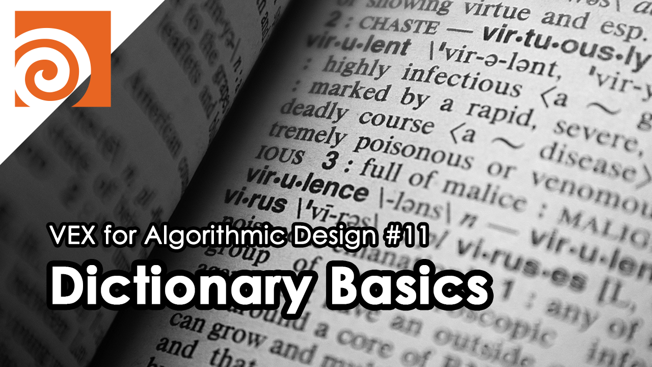 VEX for Algorithmic Design | 11 Dictionary Basics | SideFX